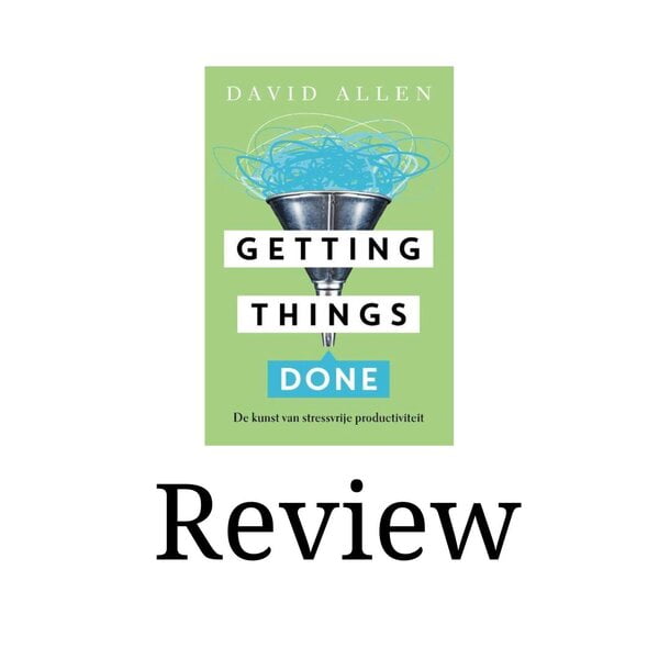 Getting Things Done van David Allen | Boek Review Oktober 2025